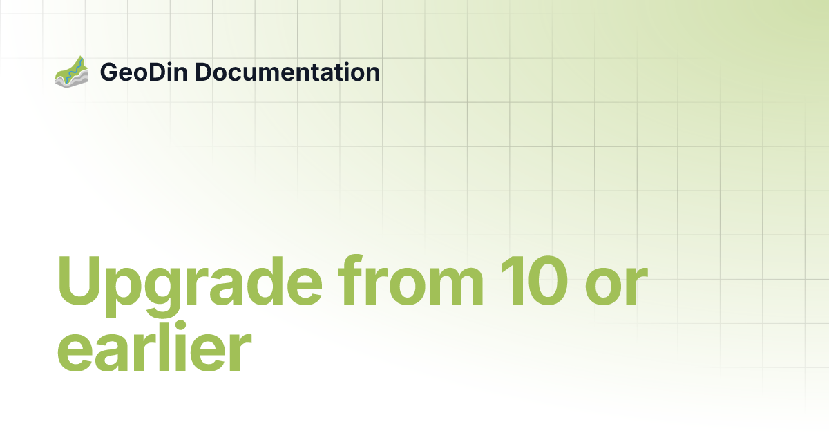 Upgrade from 10 or earlier | GeoDin Documentation